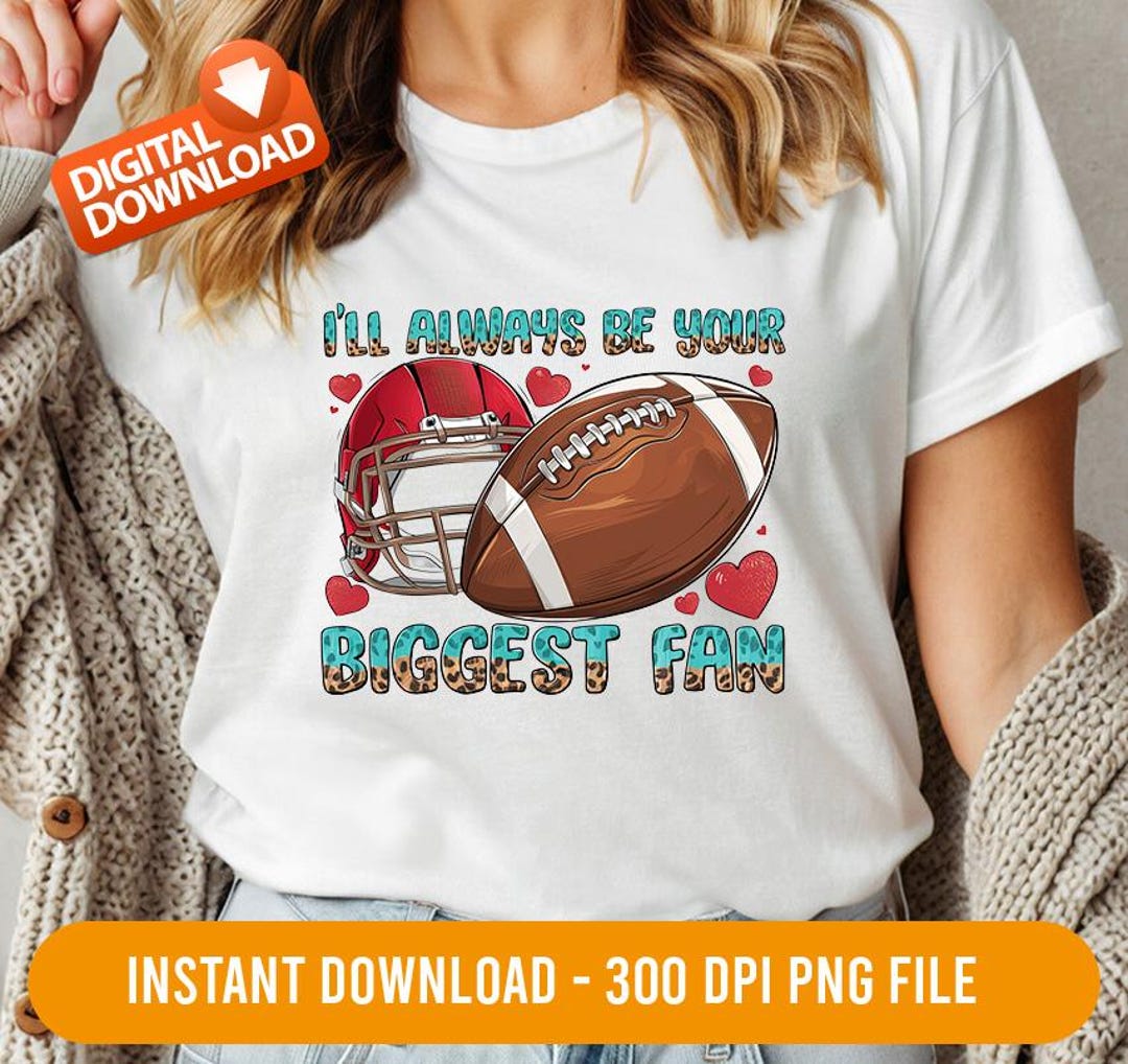 I'll Always Be Your Biggest Fan PNG, Sports Mom T-shirt Design ...