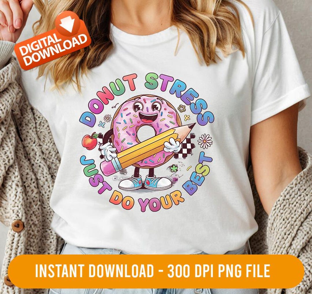 Donut Stress Stress Just Do Your Best, Test Day Teacher Png, Rock the ...