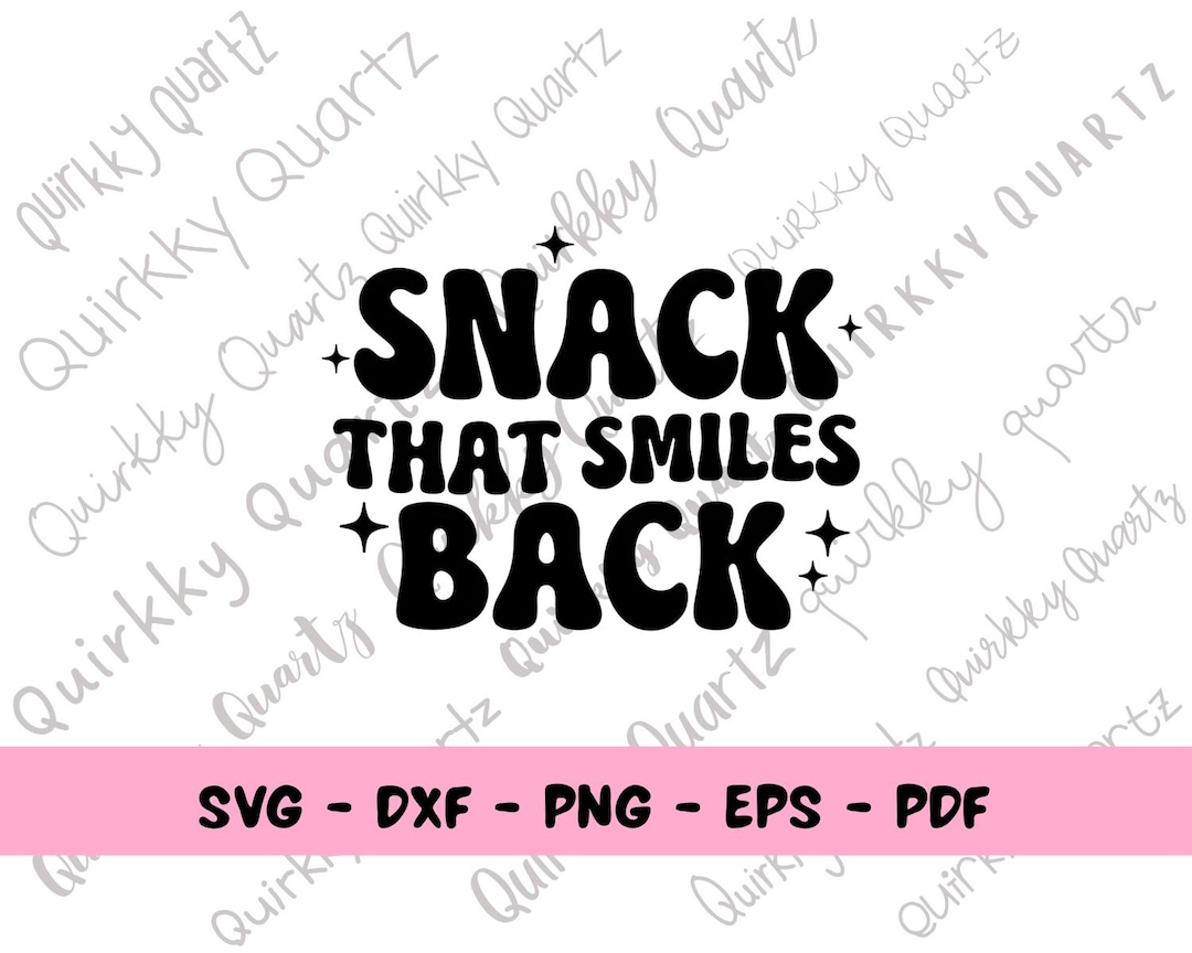 Snack SVG File, Snack That Smiles Back Quote, Digital Download, Adult ...