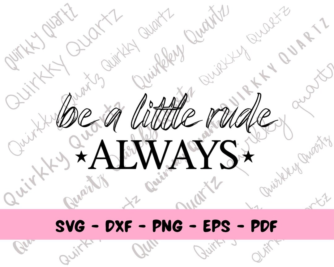Be a Little Rude Always SVG, Funny SVG, Adult Humor SVG, Cricut Cut ...