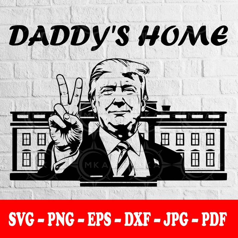 Trump Daddys Home Svg - Etsy