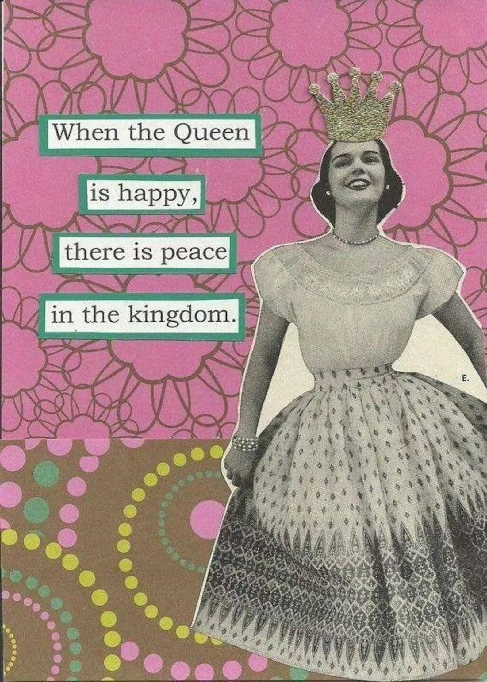 Magnet, "when the Queen is Happy, There is Peace in the Kingdom." - Etsy