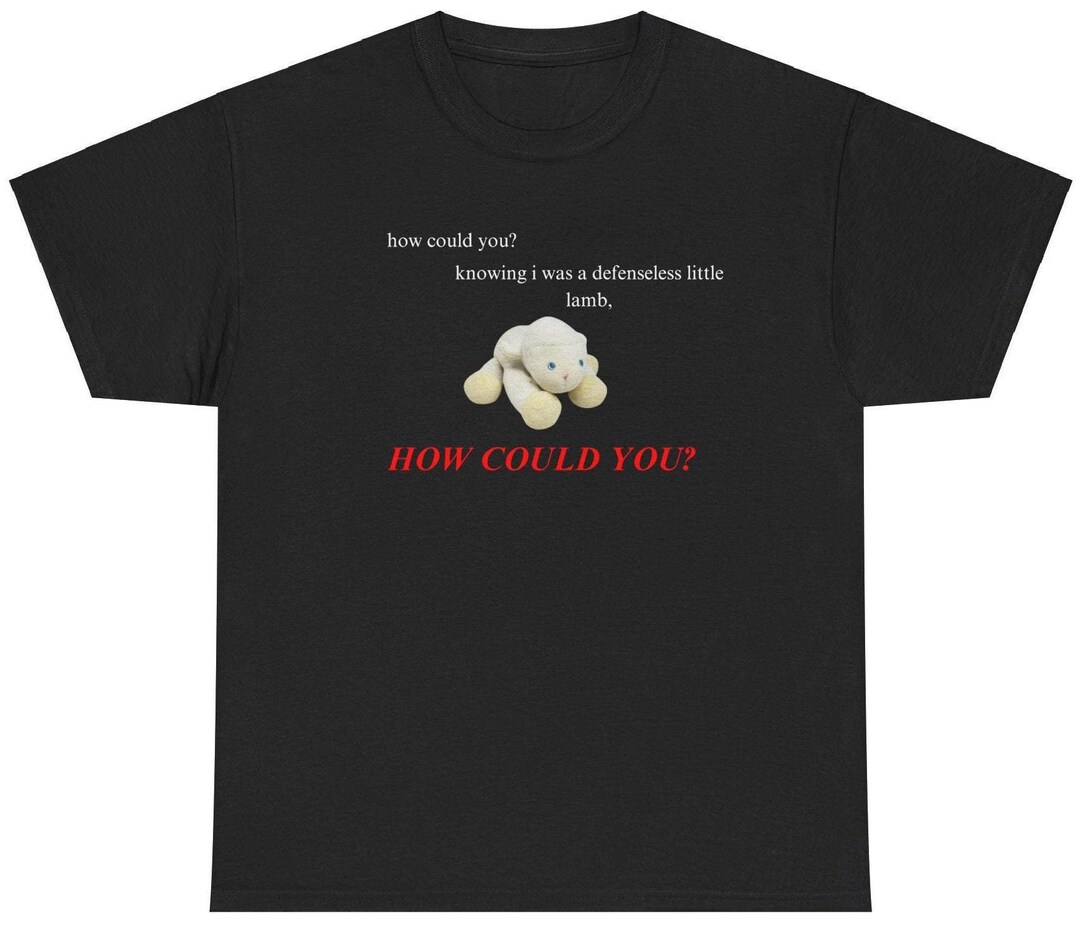 How Could You Cute Baby Lamb Trauma Meme Shirt - Etsy