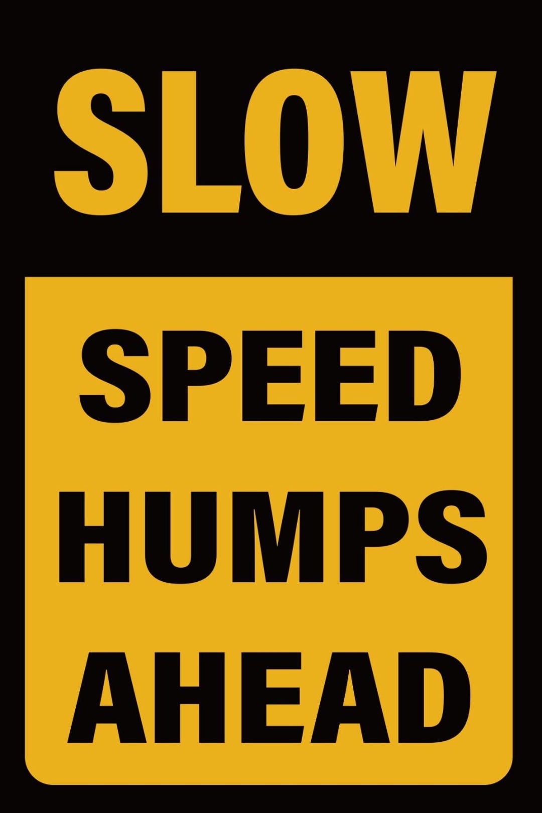 Slow Speed Humps Ahead Sign -- Arious Board Signage Options - Etsy