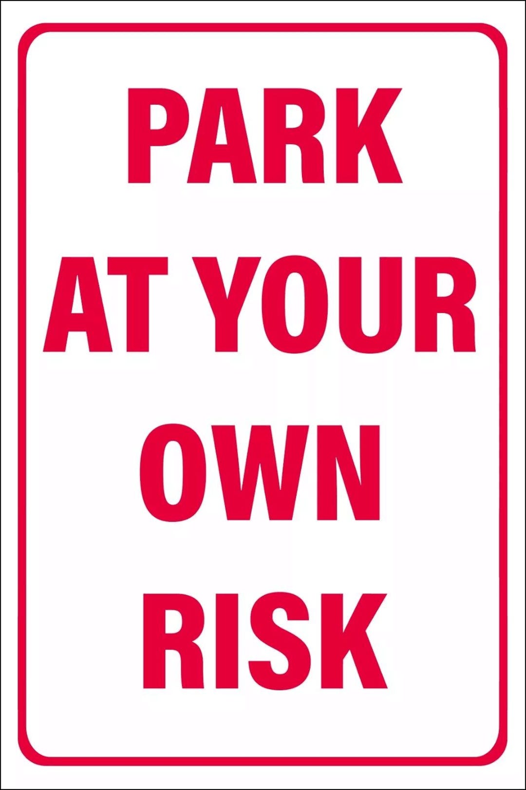 Park at Your Own Risk Sign – Durable Outdoor Signage | Multiple Sizes ...