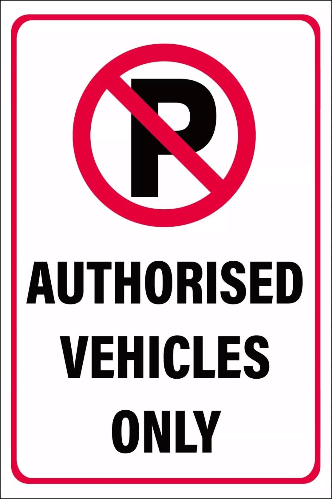 No Parking Authorized Vehicles Only - Various Sizes and Materials ...