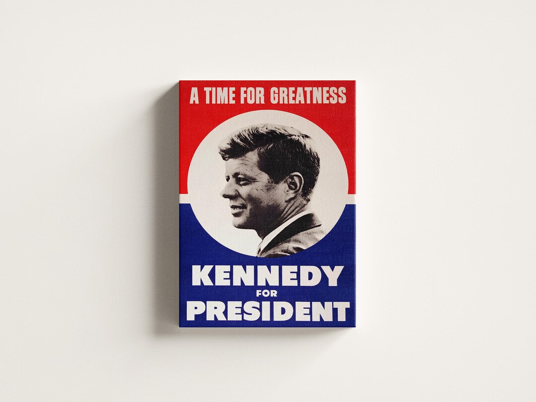 Kennedy for President Poster, A Time for Greatness Canvas Print ...