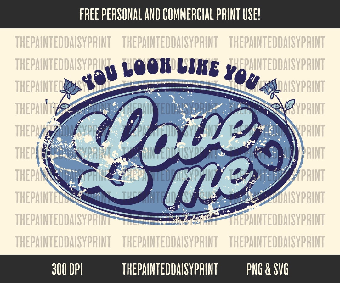 You Look Like You Love Me Digital Download: PNG SVG Files - Etsy