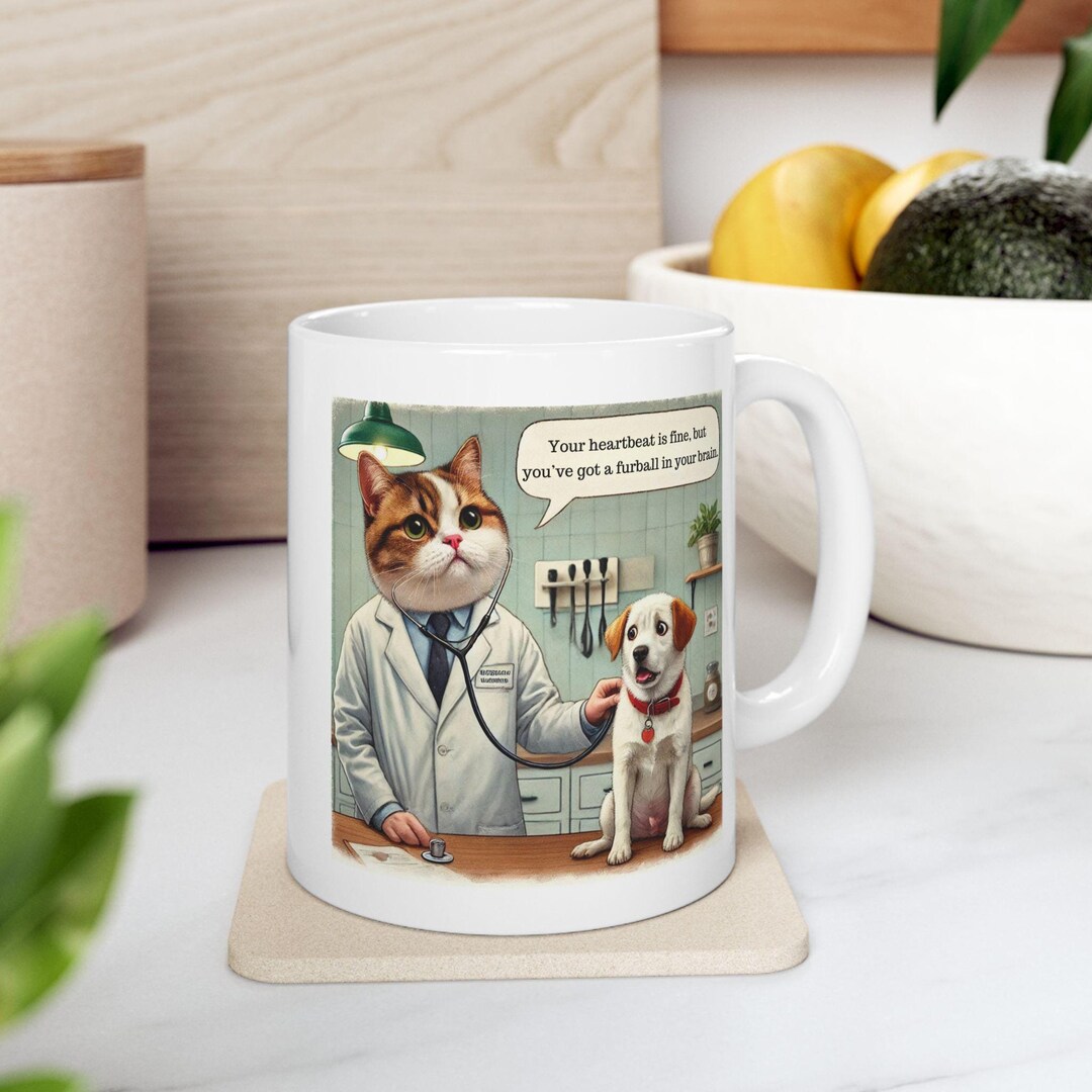 Funny Meme Cat Vet Mug, "your Heartbeat is Fine, but You've Got a ...