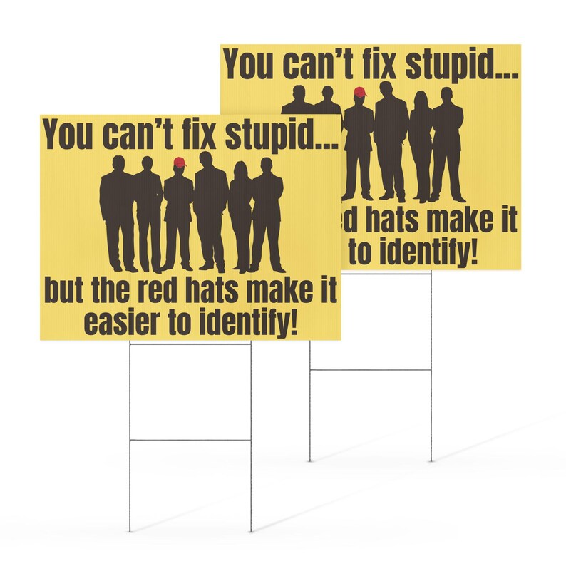 Cant Fix Stupid Yard Sign Funny Anti Trump Protest Sign Cant Fix Stupid ...