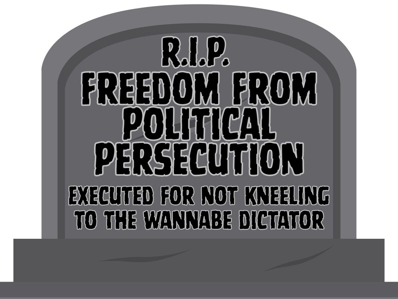 Printable Freedom From Political Persecution Tombstone Protest Sign ...