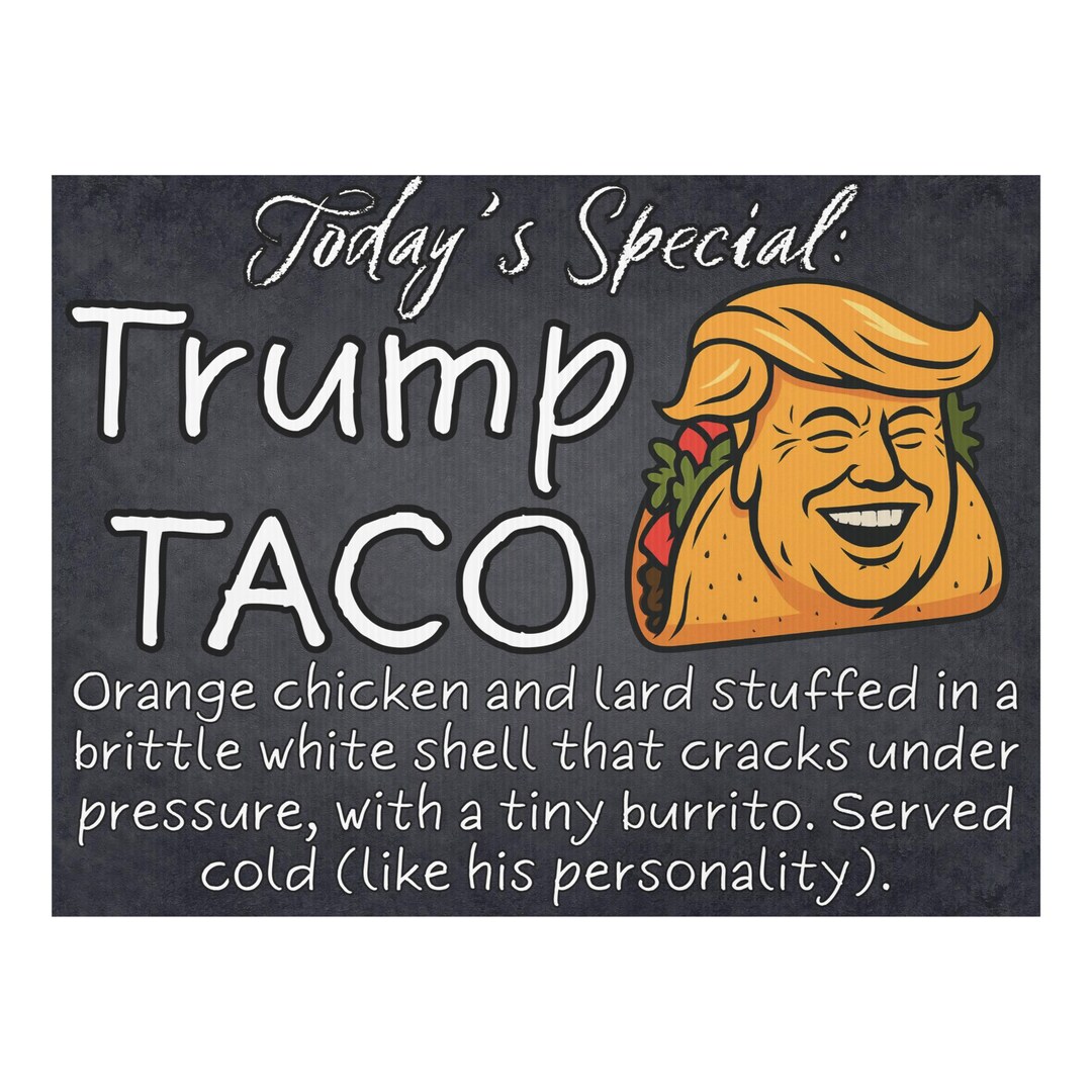 Printable Funny Trump Taco Sign Instant Download Protest Sign Print at ...