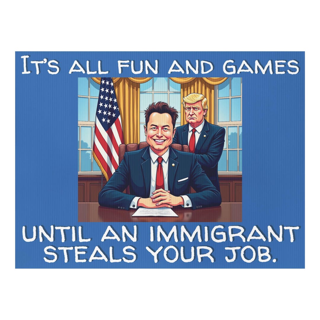 PRINTABLE Funny Protest Sign Immigrant Elon Musk Steal Trump Job ...