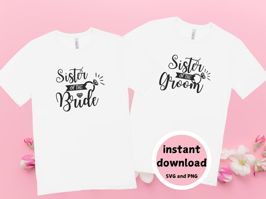 Sister of Bride & Sister of Groom SVG AND PNG Files Mom Wedding Gifts ...