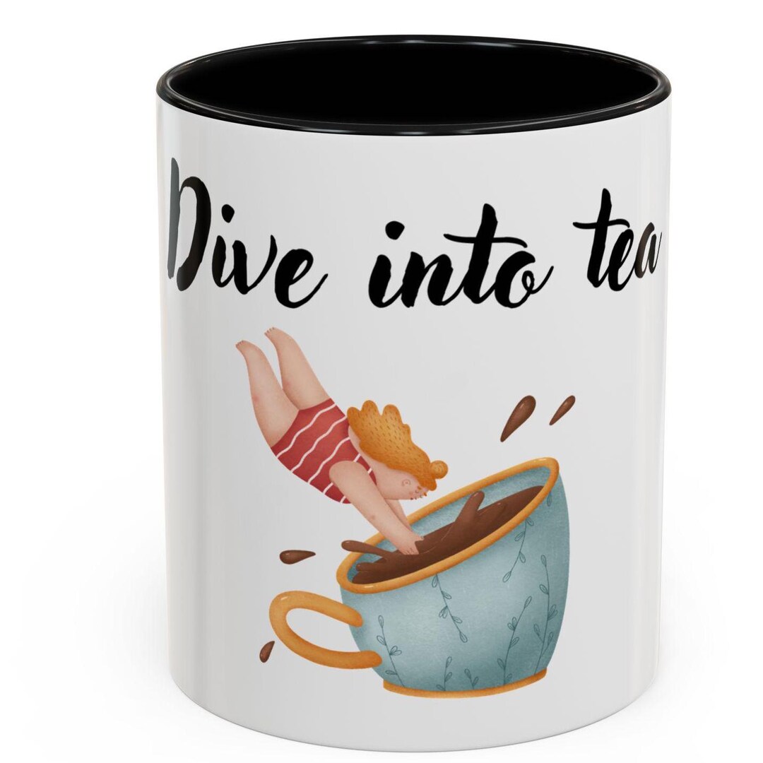 Mug, Dive Into Tea, Funny Picture, Tea Mug, Gift, Accent Coffee Mug 11 ...