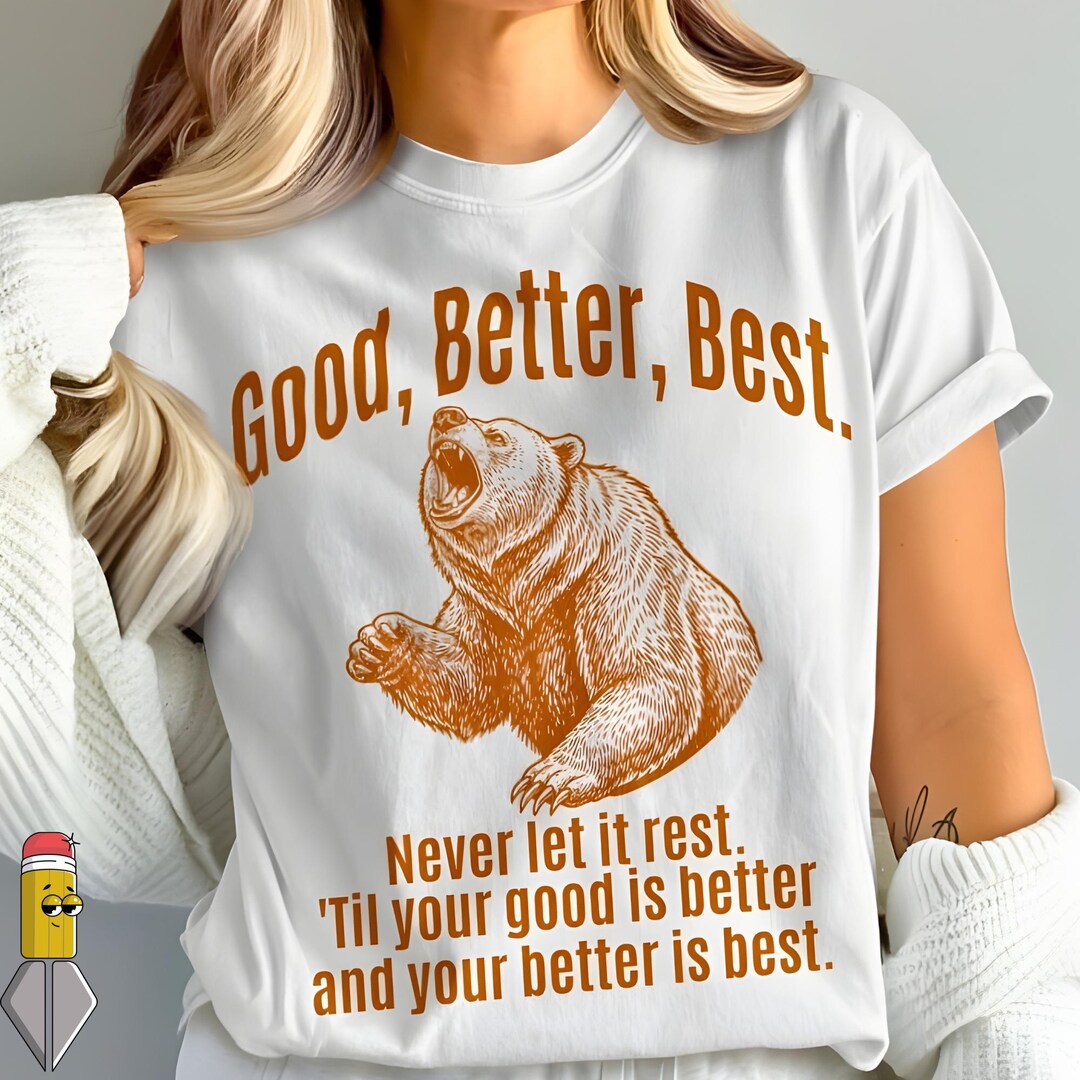 Good Better Best Png Bear SVG PNG Vintage Rustic Grizzly Quote Never ...
