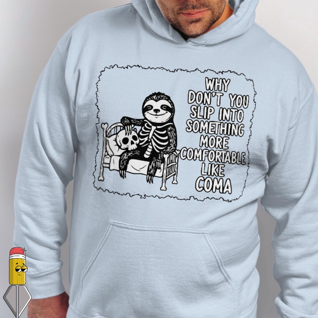 Why Don’t You Slip Into Something More Comfortable Like Coma PNG SVG ...