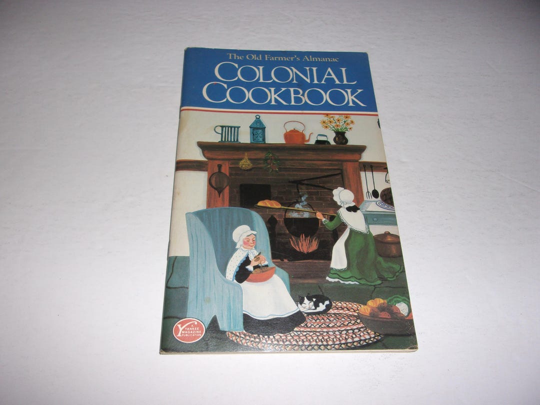Colonial Cookbook, Vintage 1982, Old Farmer's Almanac, 2nd Edition ...