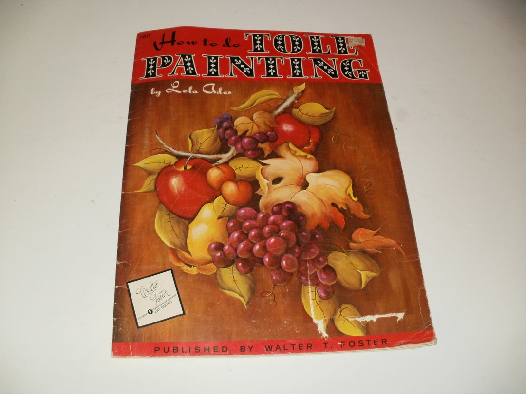 How to Do Tole Painting by Lola Ades - Art Book, Vintage 1986, Art ...
