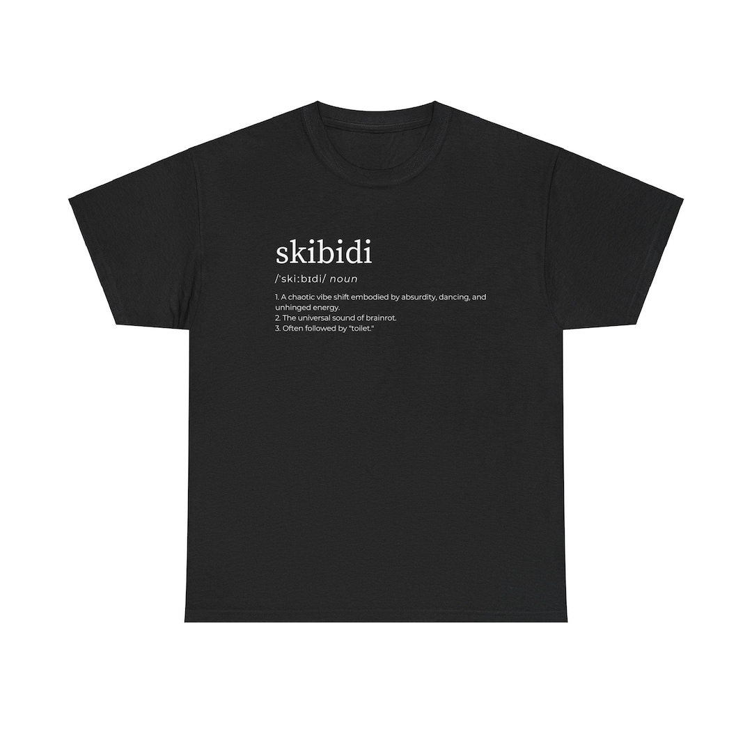 Skibidi Dictionary Definition T-shirt, Slogan, Satire Tee, Unhinged ...