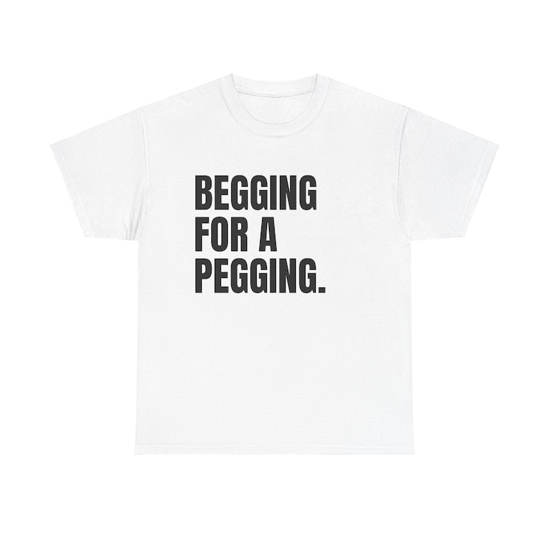 Begging for Pegging Shirt - Etsy