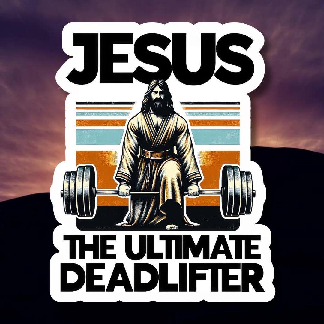 Jesus - the Ultimate Deadlifter Sticker - Fitness Jesus Lifting Weights ...
