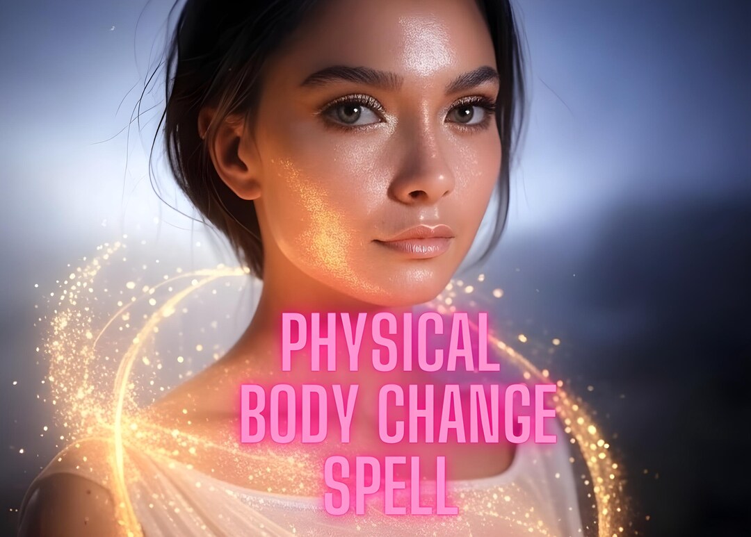 Physical Body Change Spell | Dream Body Spell | Same Day Casting ...