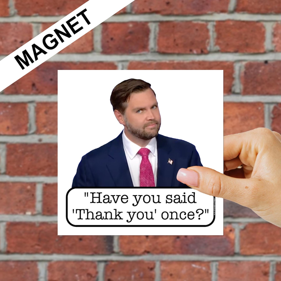 Have You Said Thank You Once Magnet, JD Vance Magnet, Car Magnet ...