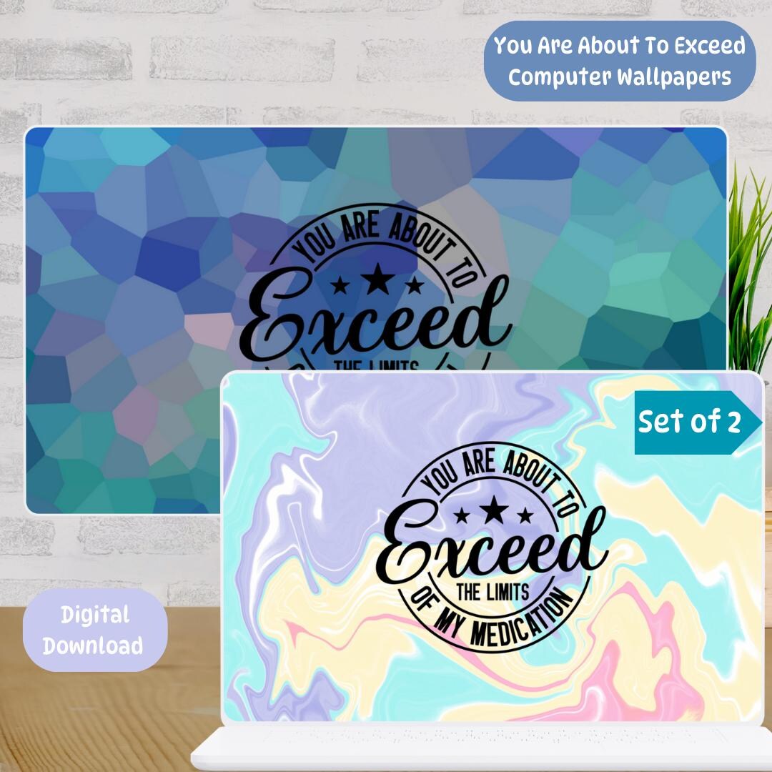 Sarcastic Computer Wallpaper: You Exceed My Medication Limits (digital ...