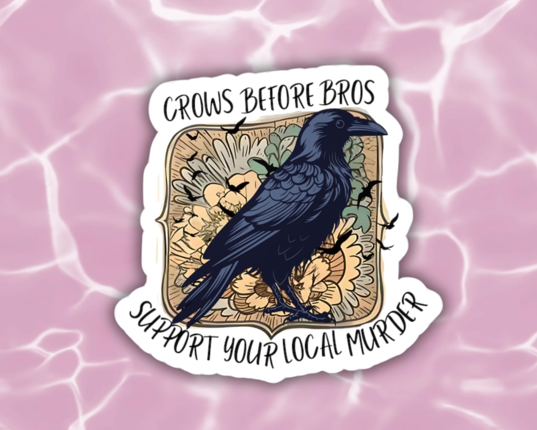 Crow Before Bros Kiss-cut Vinyl Decal, Bird Lovers Sticker, Waterproof ...