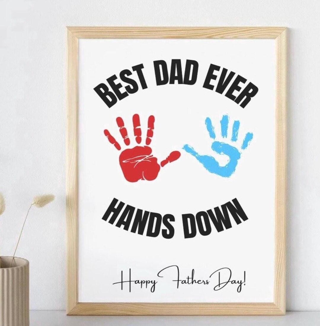 Best Dad Hands Down Father’s Day Handprint Art, Toddler & Preschool ...