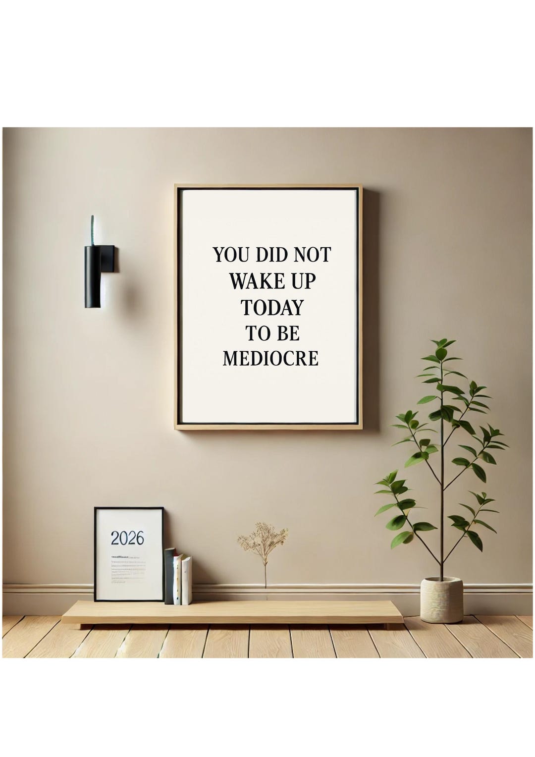 You Did Not Wake up Today to Be Mediocre | Motivational Quote Wall Art ...
