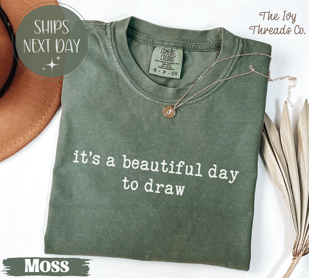 Comfort Colors® It’s a Beautiful Day to Draw Shirt Drawing Quote Tee ...