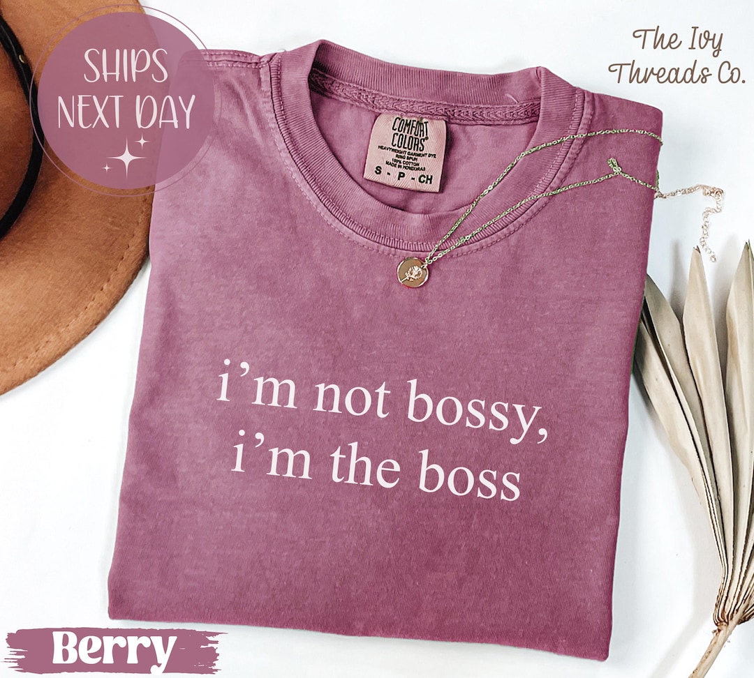 Comfort Colors "i'm Not Bossy" T-shirt, Sarcastic Bossy Quote - Etsy UK