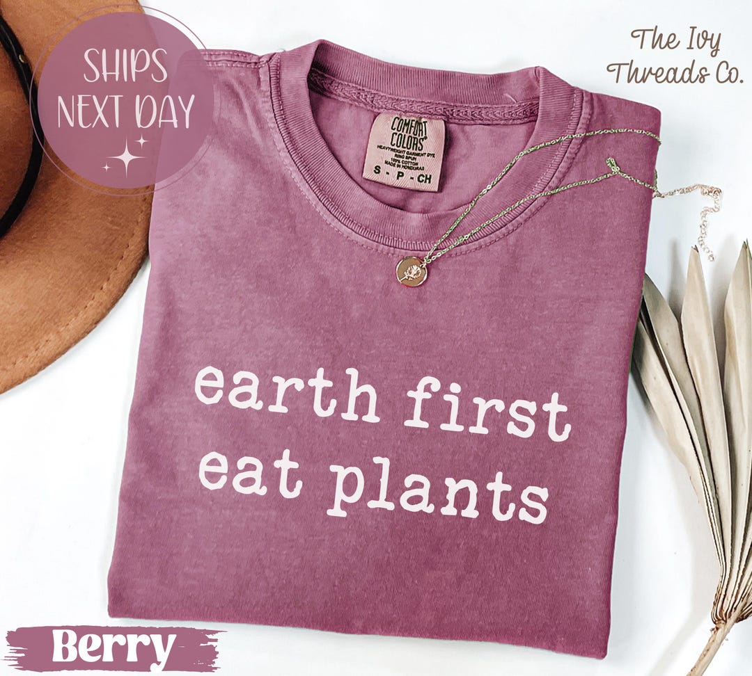 Comfort Colors® Earth First Eat Plants Tshirt, Vegan Gift Sweatshirt ...