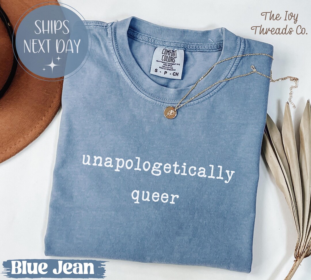 Comfort Colors® Unapologetically Queer T-shirt, Sweatshirt, Gift for ...