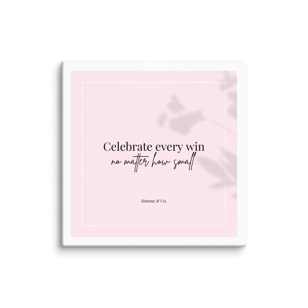 Celebrate Every Win Not Matter How Small - Motivational Quote Wall Art ...