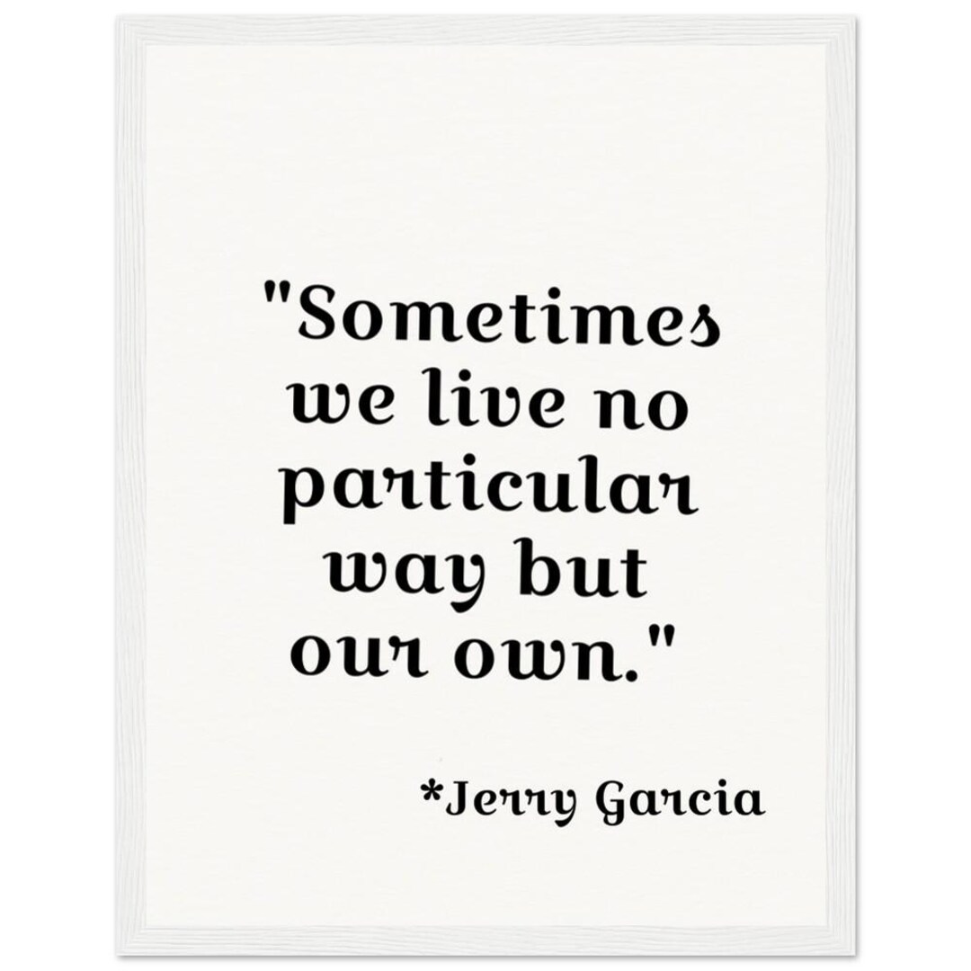 Inspirational Jerry Garcia Quote Wooden Framed Poster - Grateful Dead ...