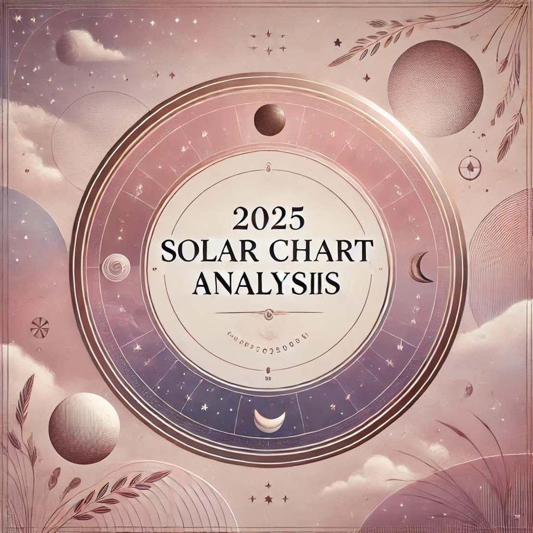 2025 Solar Chart Analysis | Annual Astrology Reading | Career, Love ...