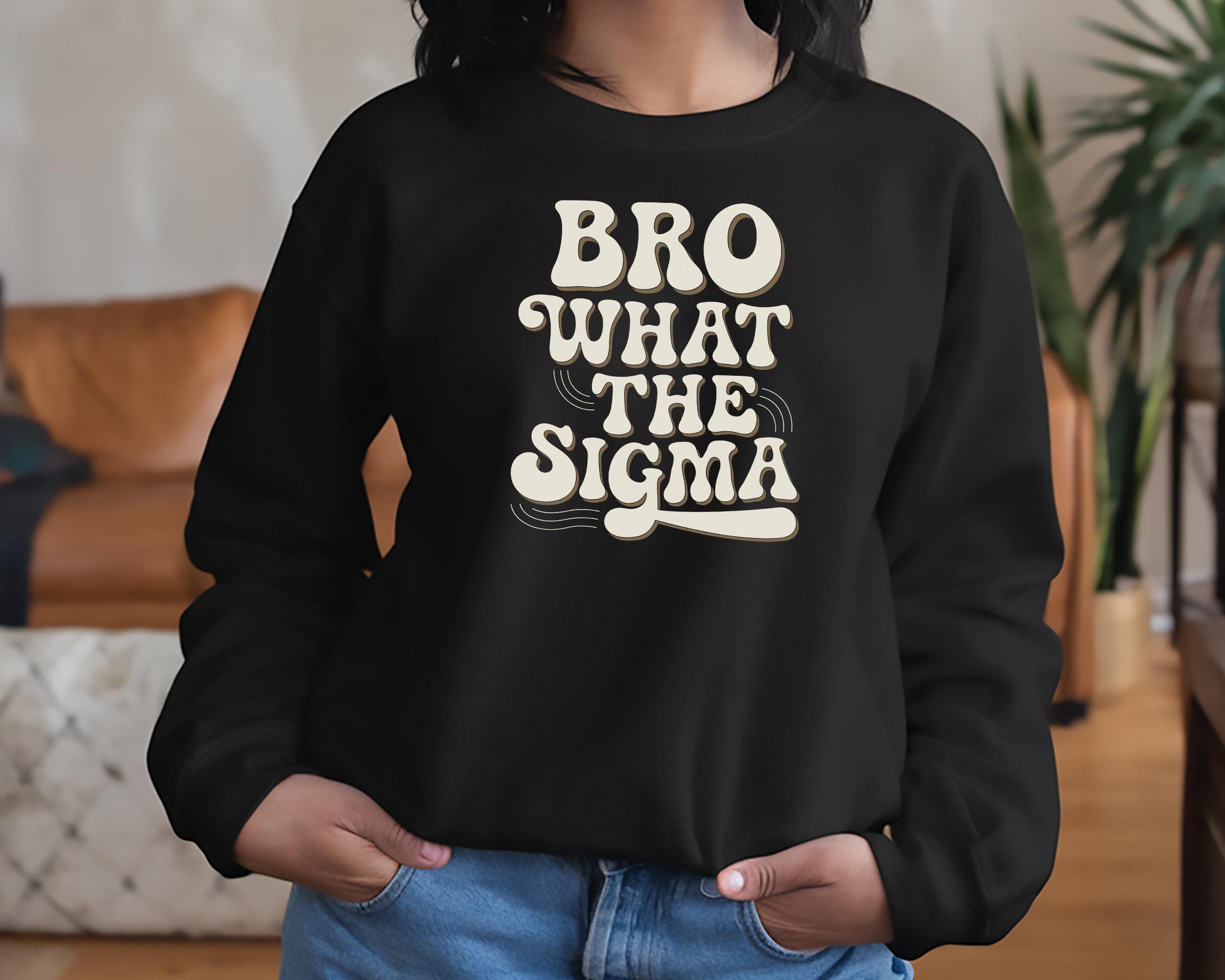 What the Sigma PNG, Adult Humor Png, Digital File PNG, Sarcasm Joke ...