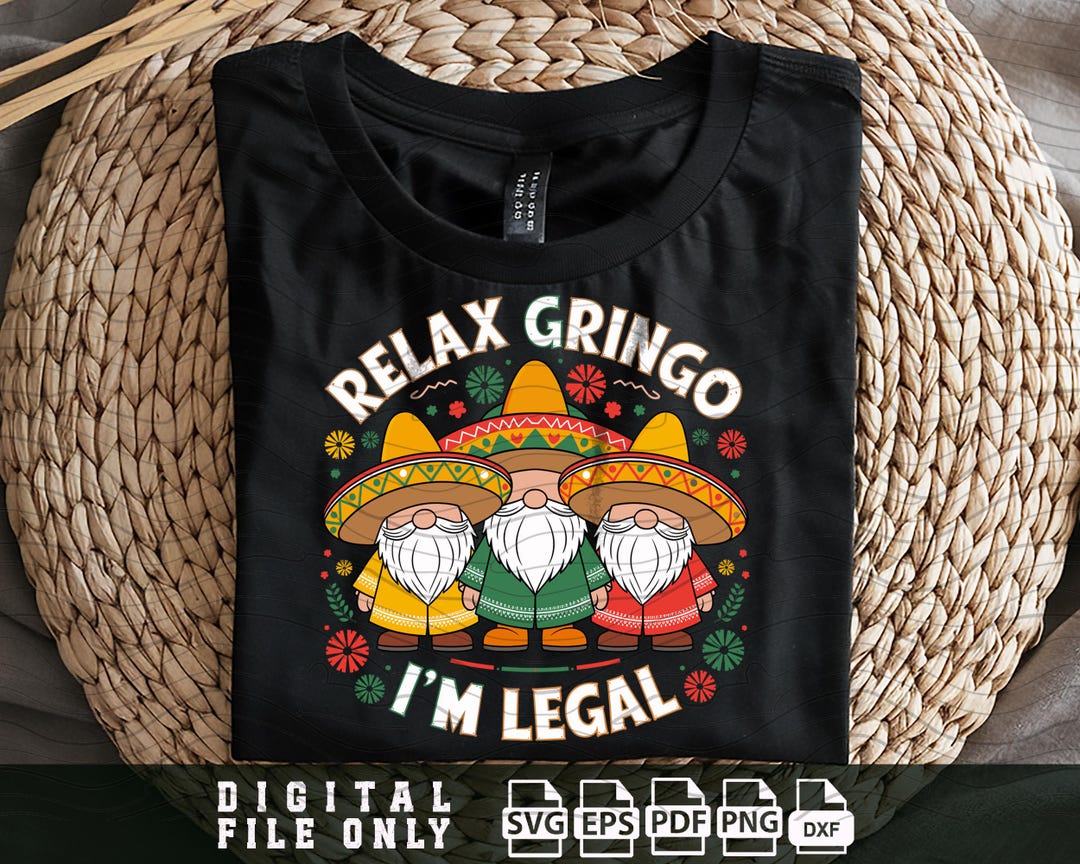 Relax Gringo I'm Legal Png, Mexico Pride Svg, Mexican Relax Gringo I'm ...