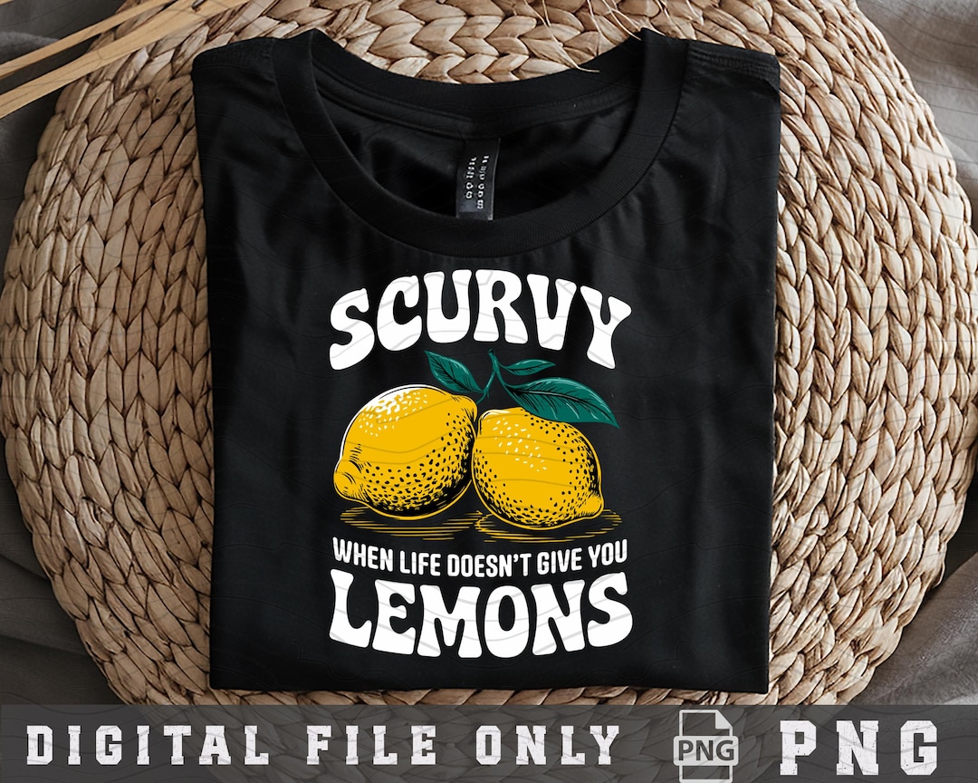 Scurvy When Life Doesn't Give You Lemons Png, Funny Scurvy Lemon Puns ...