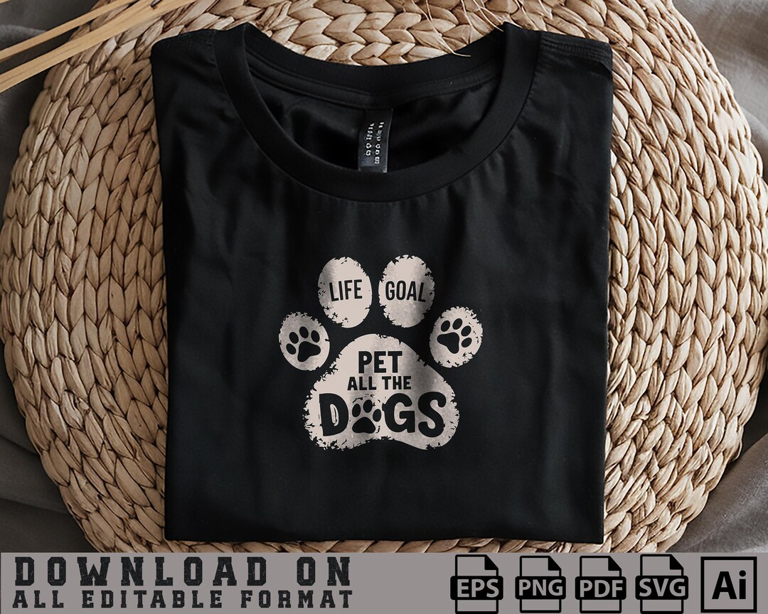 Life Goal Pet All the Dogs Svg, Dog Png, Dog Mom Svg, Dog Paw Svg, Paw ...