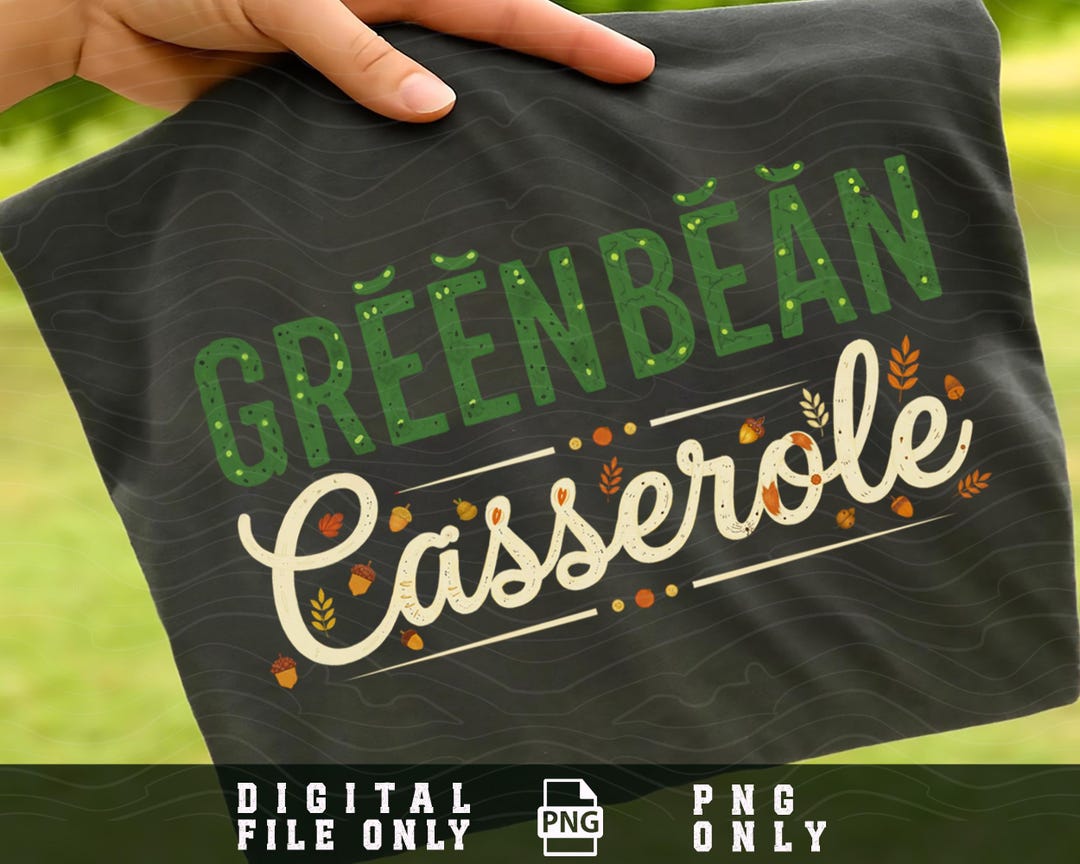 Green Bean Casserole Funny Humor PNG, Thanksgiving Xmas Holiday Food ...