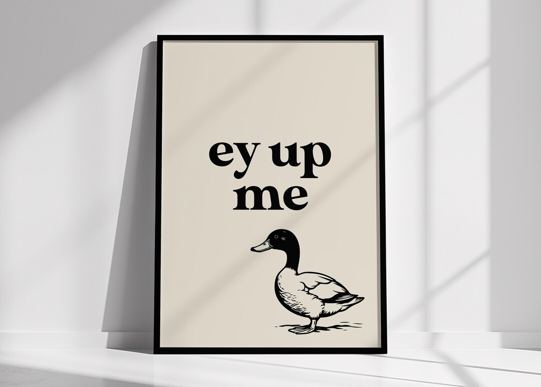 Ey up Me Duck, Funny Quote Poster, Toilet Signorthern Quotes, Midlands ...
