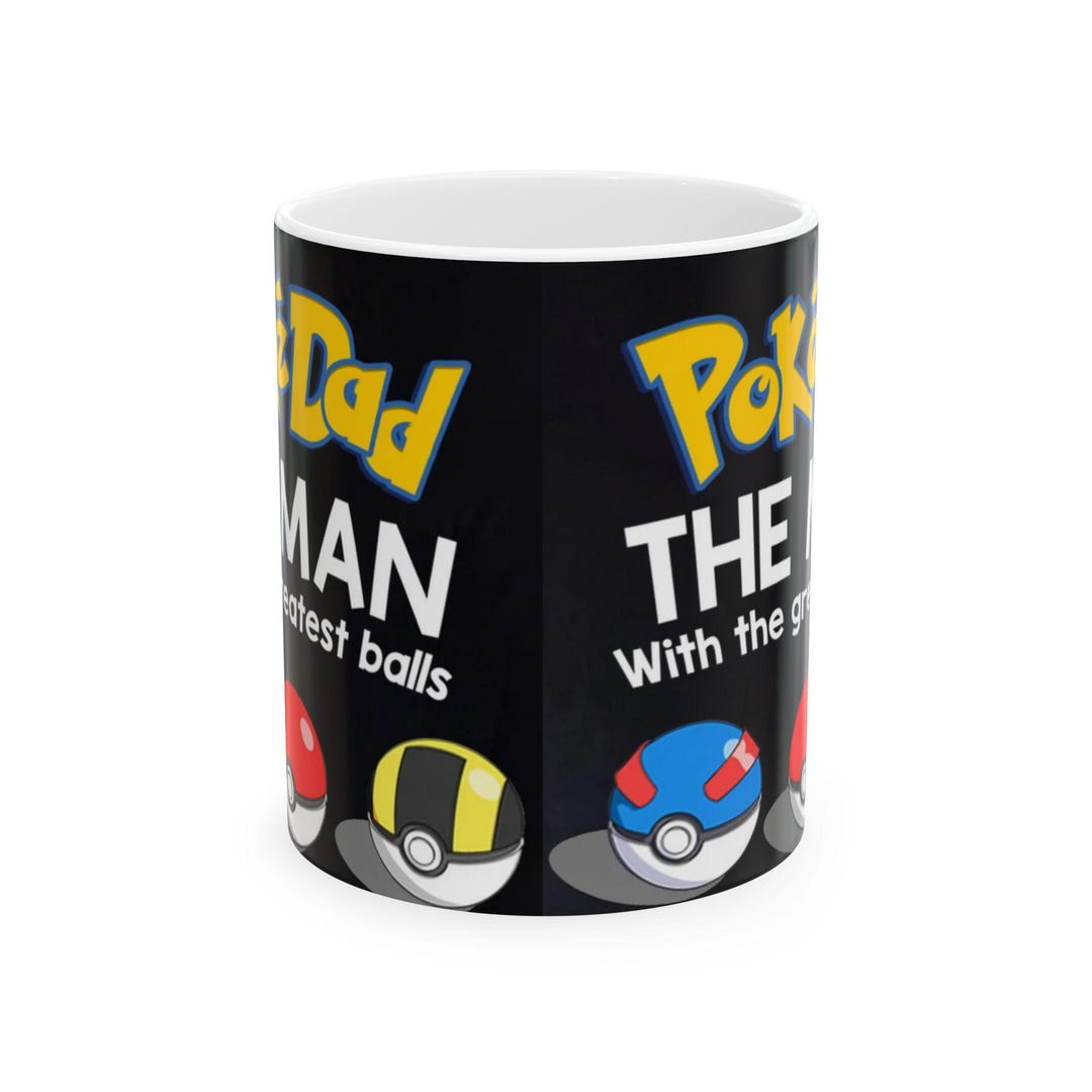 Pokedad the Man With the Greatest Balls Funny Pokemon Mug, 11oz or 15oz ...