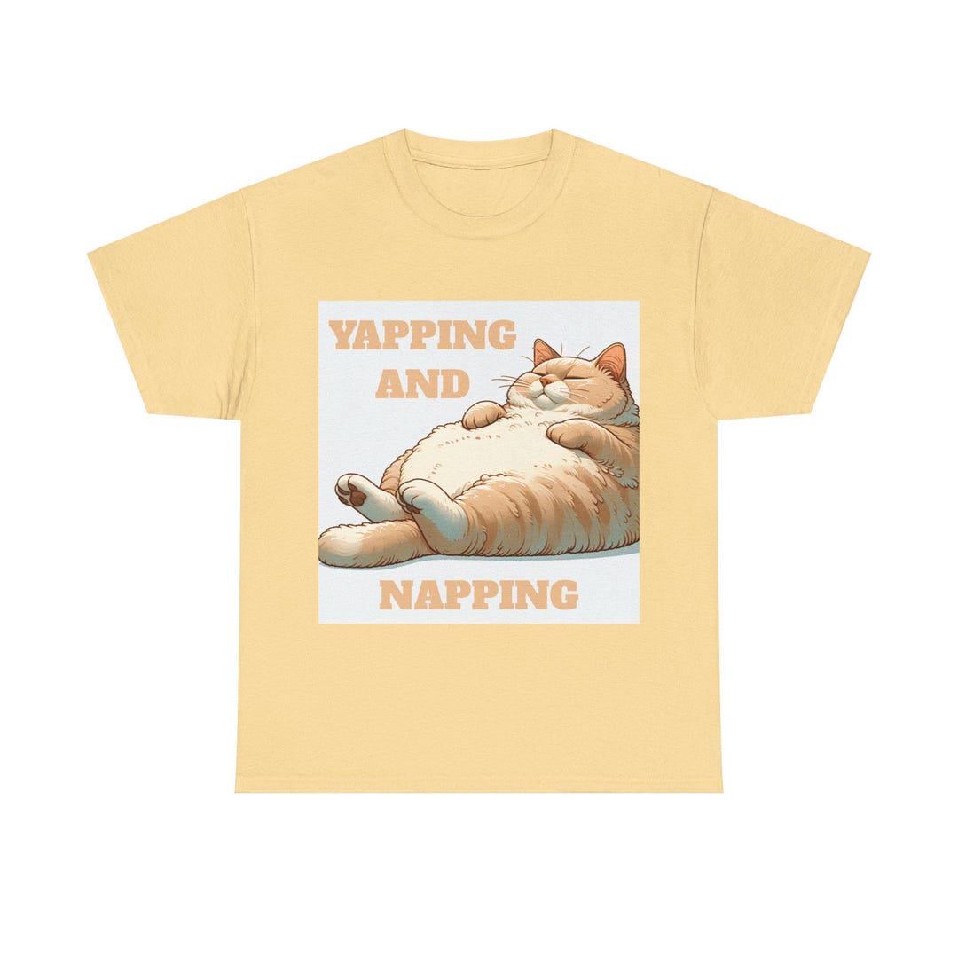 Yapping and Napping, Cat, Cute, Funny, Meme Shirt, Cozy - Etsy