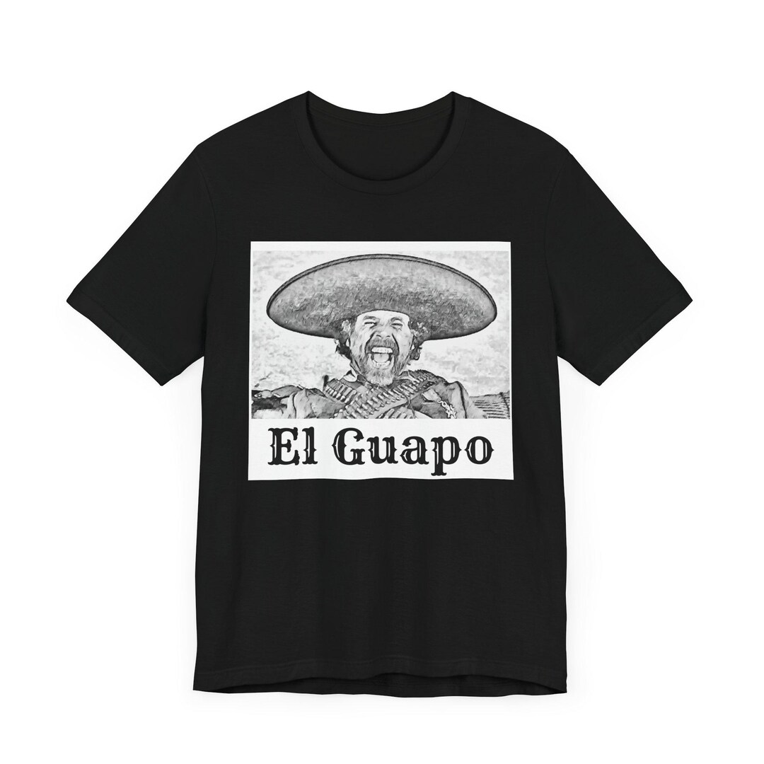El Guapo 2 - Three Amigos Movie - Unisex Jersey Short Sleeve Tee, Three ...