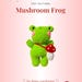 Mushroom Frog Crochet Pattern Pdf - Etsy