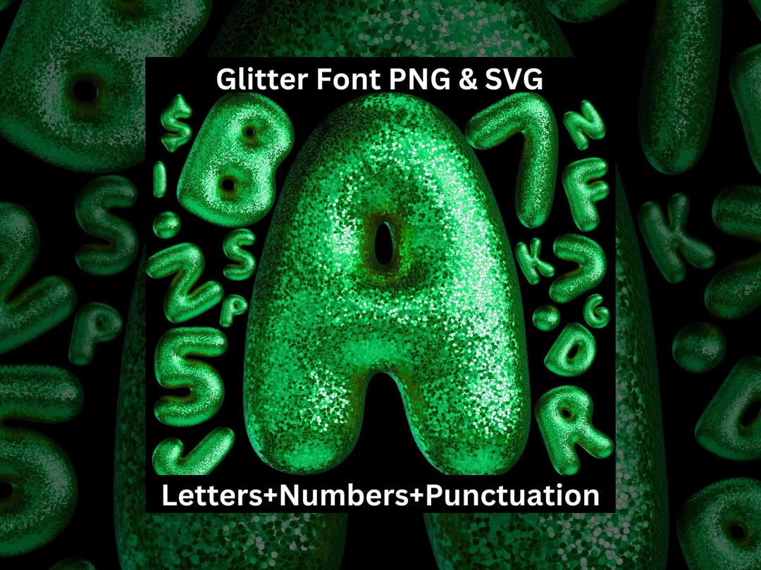 Glitter Letters, Numbers & Punctuation SVG PNG, 3D Green Glitter Font ...